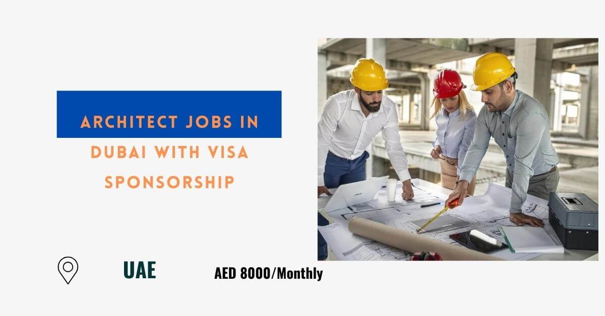 Architect Jobs In Dubai with Visa Sponsorship 2024 - Apply Now