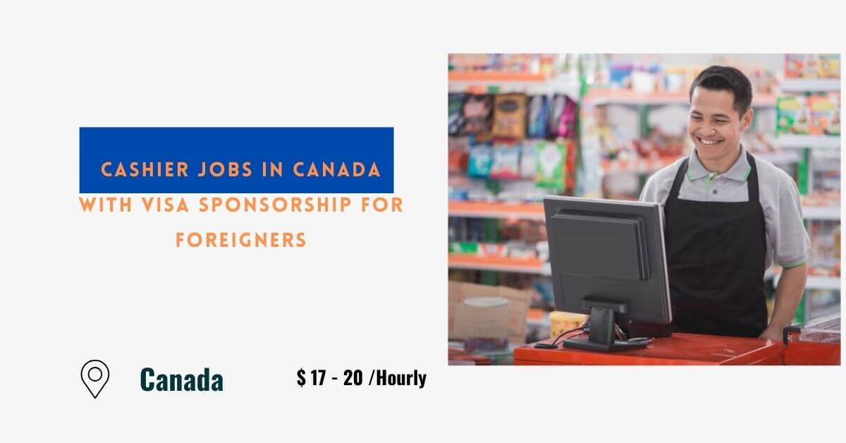 Cashier Jobs In Canada with Visa Sponsorship For Foreigners