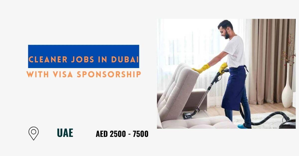 Cleaner Jobs in Dubai with Visa Sponsorship 2024 (2500AED -7500AED Monthly)