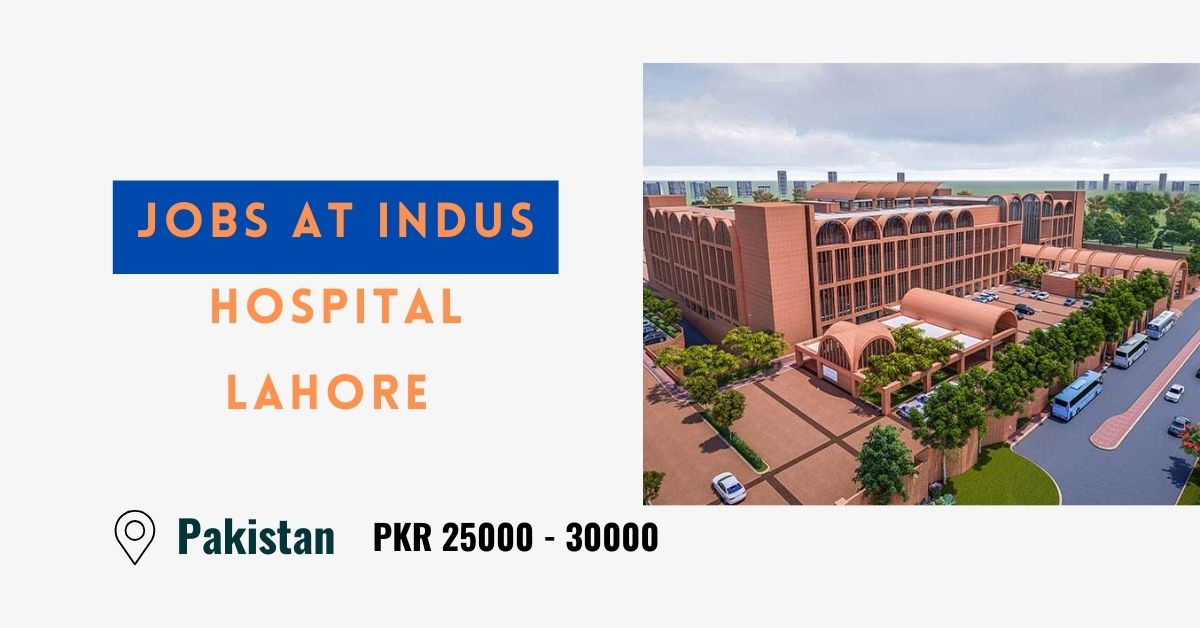 Jobs at Indus Hospital Lahore 2024 - Apply Now