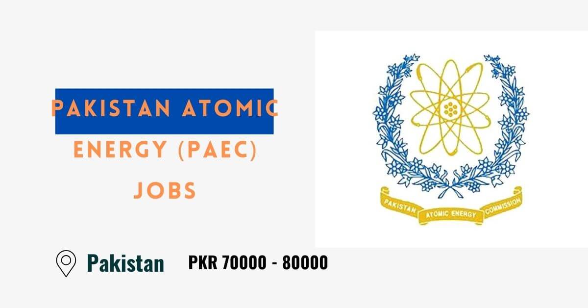 Pakistan Atomic Energy (PAEC) Jobs - Apply Now
