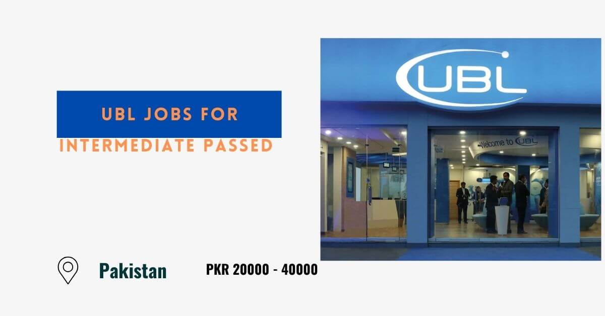 UBL Jobs For Intermediate Passed 2024 - Online Apply