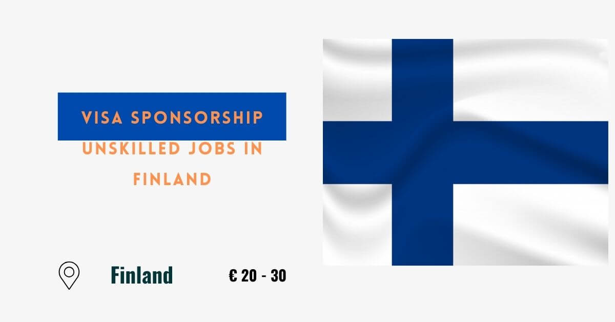 Visa Sponsorship Unskilled Jobs in Finland 2024 (30€ Hourly)