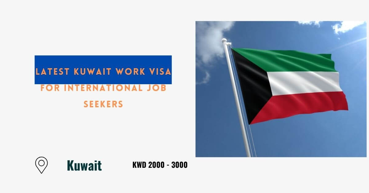 Latest Kuwait Work Visa for International Job Seekers