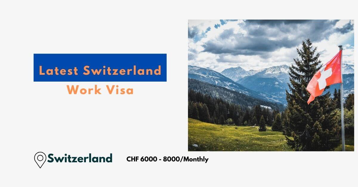 Latest Switzerland Work Visa 2025 - Apply Here