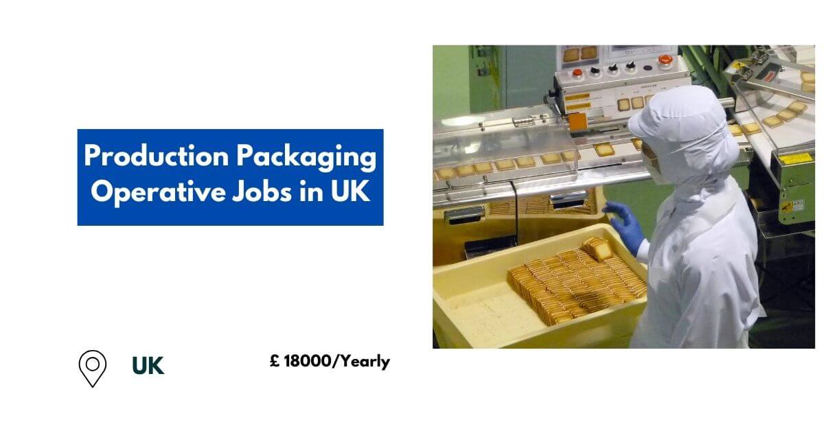 Production Packaging Operative Jobs in UK 2025 - Visa Sponsorship