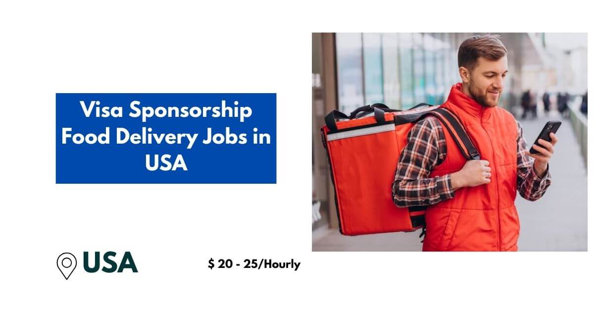 Visa Sponsorship Food Delivery Jobs in USA 2025 - Apply Now