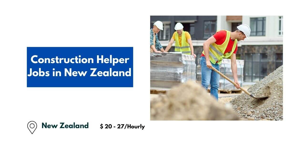 Construction Helper Jobs in New Zealand 2024 - Visa Sponsorship