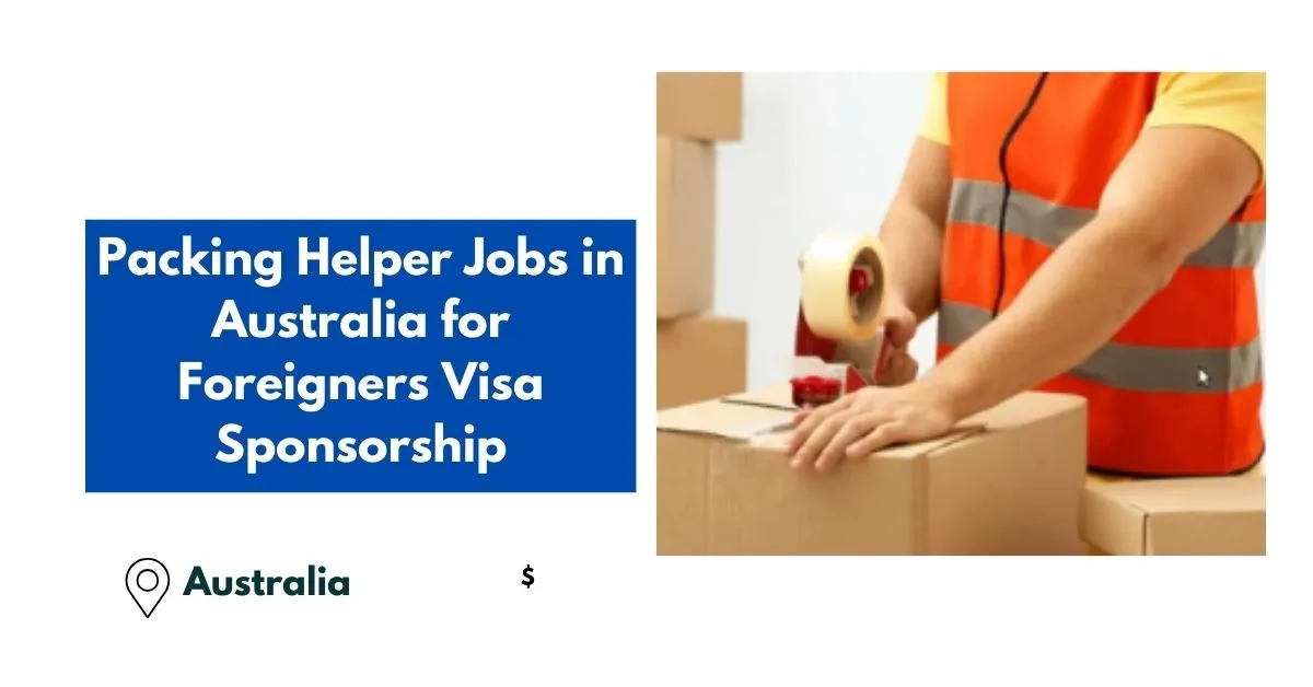 Packing Helper Jobs in Australia for Foreigners Visa Sponsor