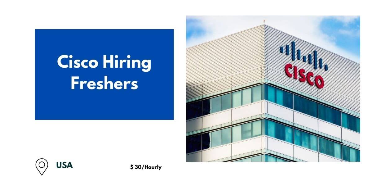Cisco Hiring Freshers 2024 - Apply Now