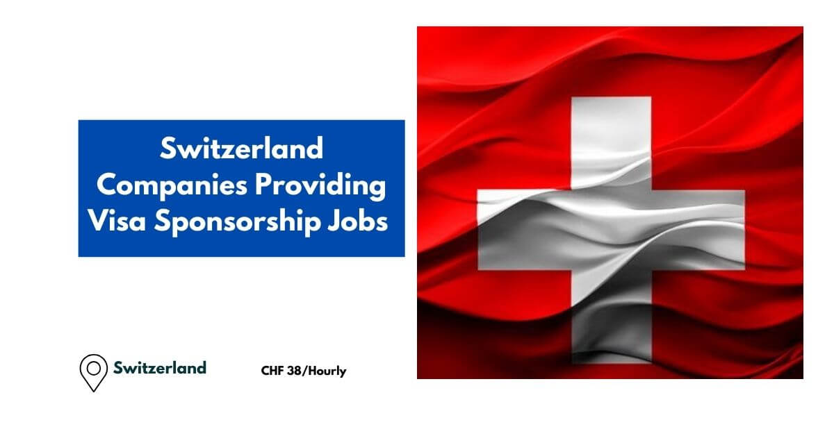 Switzerland Companies Providing Visa Sponsorship Jobs 2024