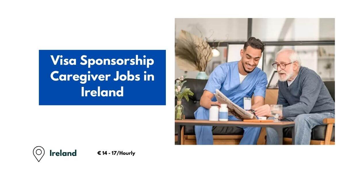 Visa Sponsorship Caregiver Jobs in Ireland 2024