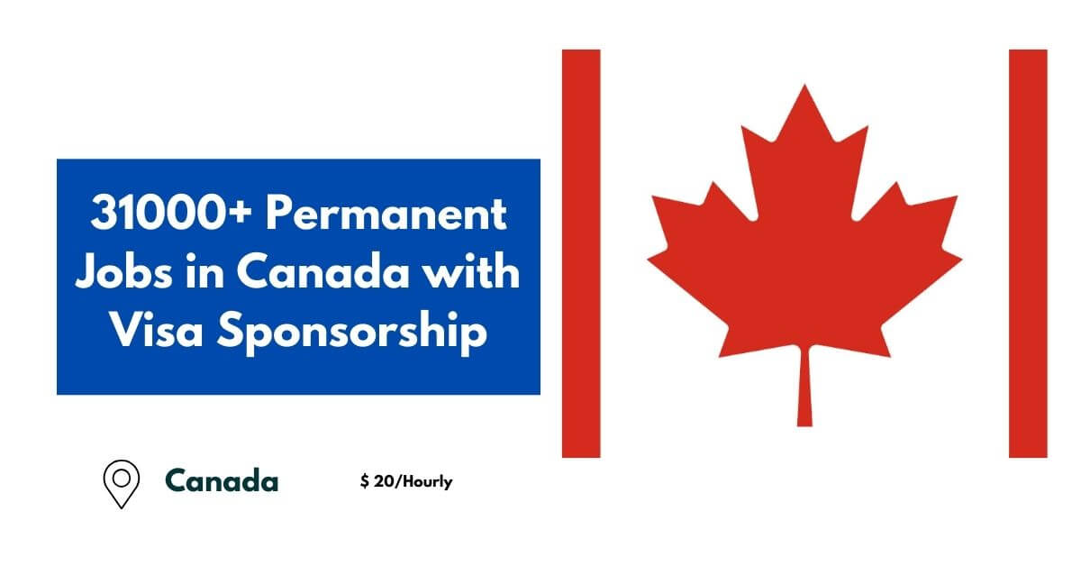 31000+ Permanent Jobs in Canada with Visa Sponsorship 2024
