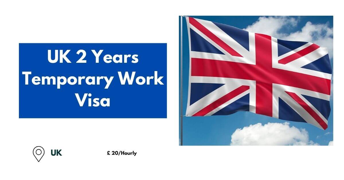 UK 2 Years Temporary Work Visa 2024 - Apply Now