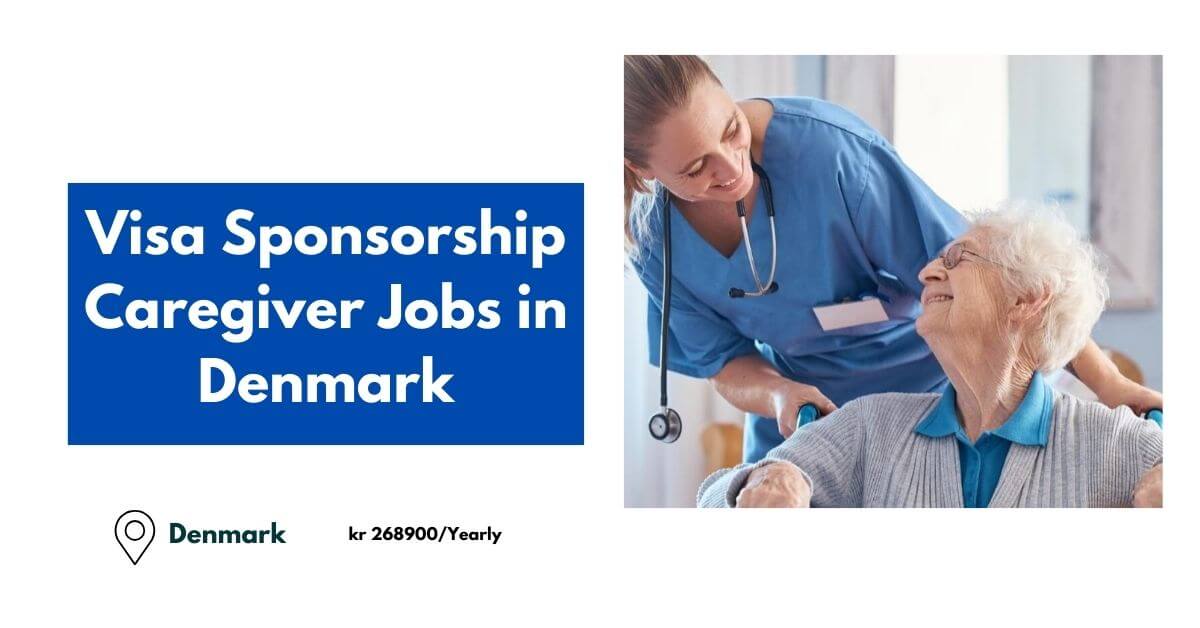 Visa Sponsorship Caregiver Jobs in Denmark 2024