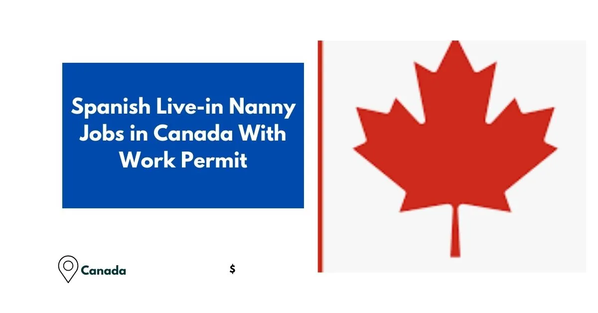 Spanish Live-in Nanny Jobs in Canada With Work Permit